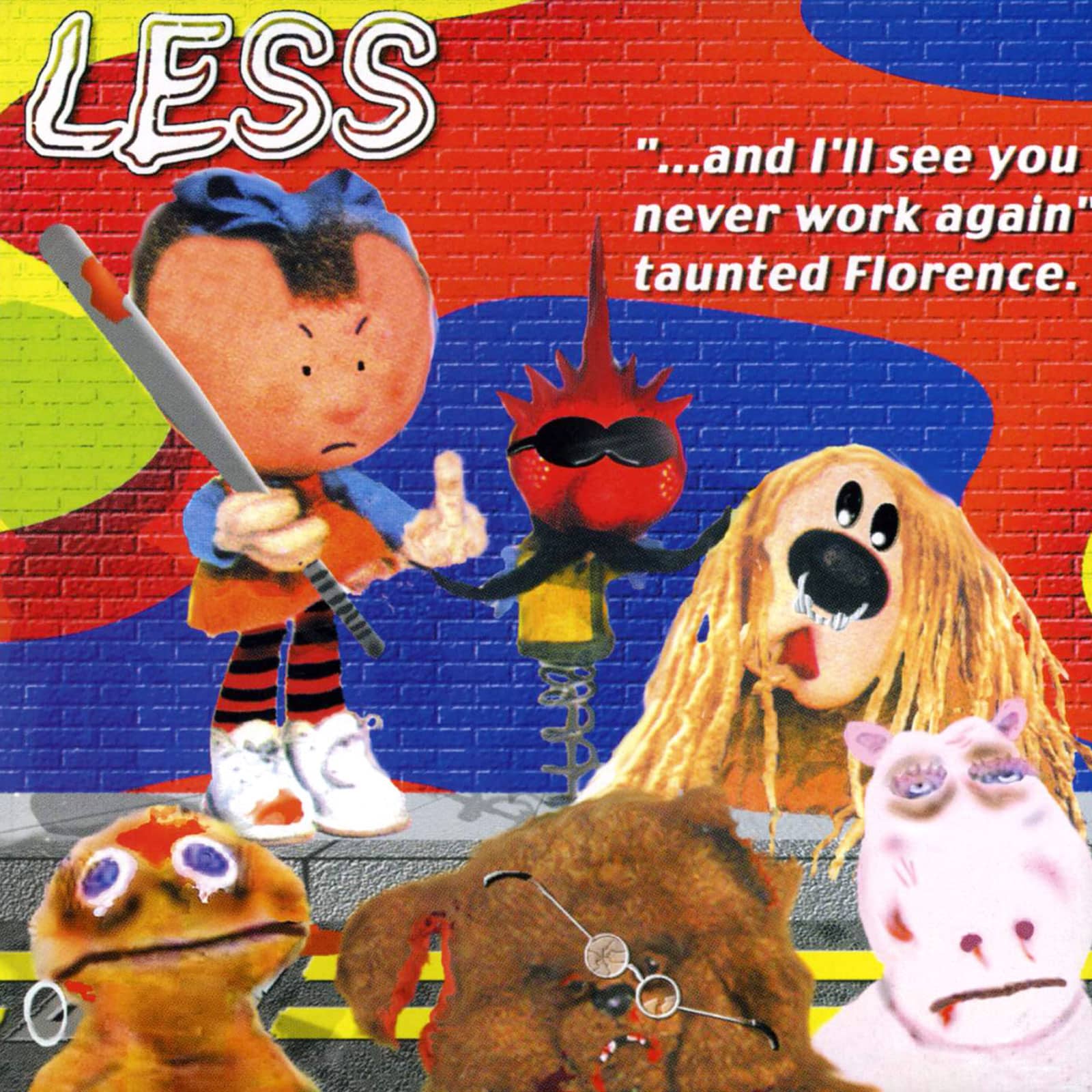 Less And I ll See You Never Work Again Taunted Florence CD Iron Less And I ll See You Never Work Again Taunted Florence CD Iron